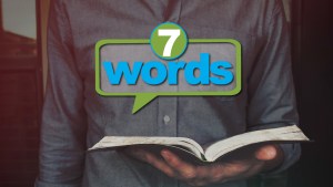 Seven Words | Living Word